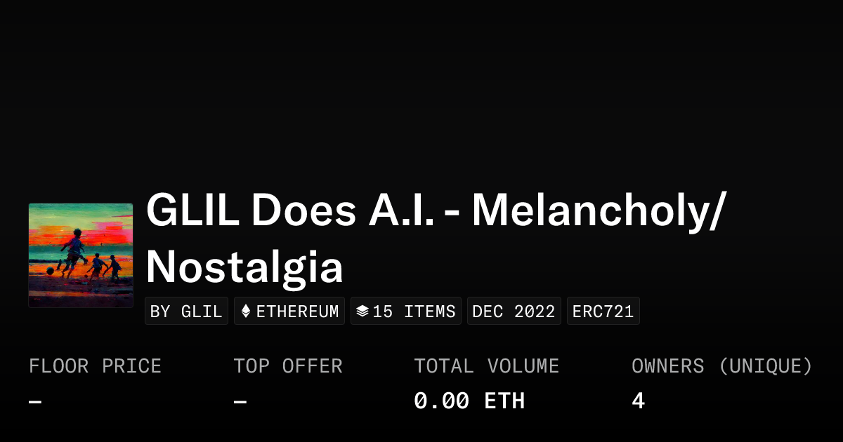 GLIL Does A.I. - Melancholy/Nostalgia - Collection | OpenSea