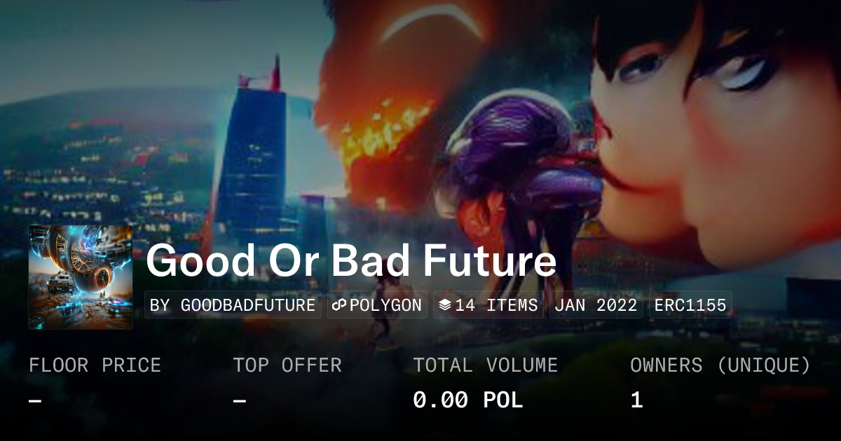 Good Or Bad Future - Collection | OpenSea