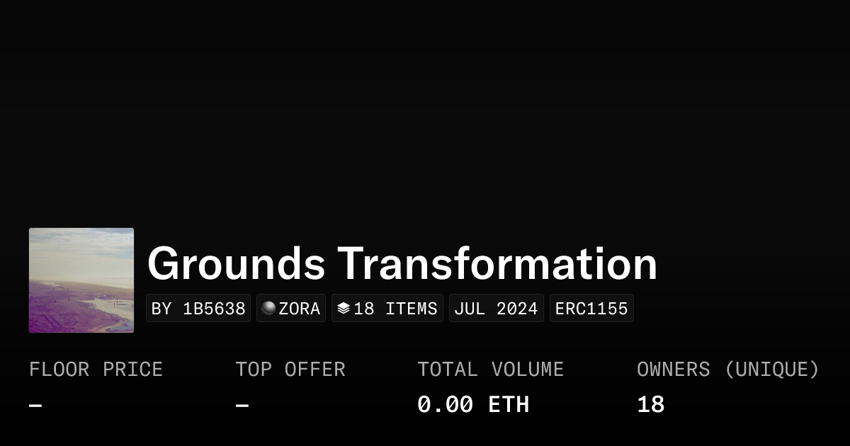 Grounds Transformation - Collection | OpenSea