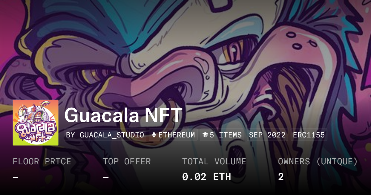 Guacala NFT - Collection | OpenSea