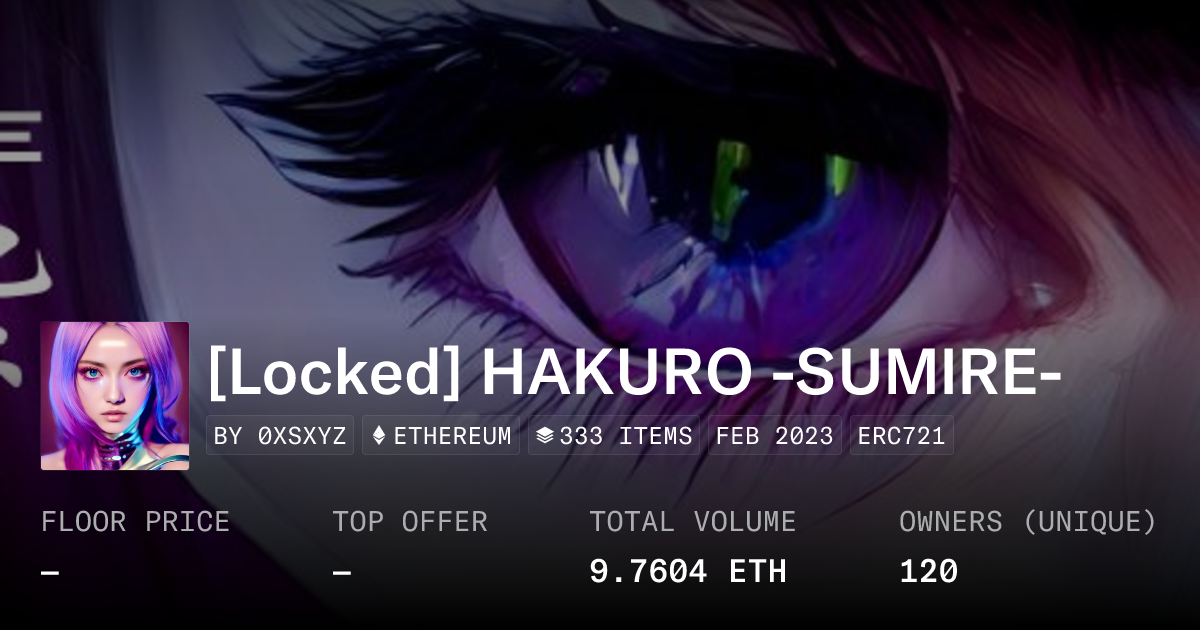 [Locked] HAKURO -SUMIRE- - Collection | OpenSea