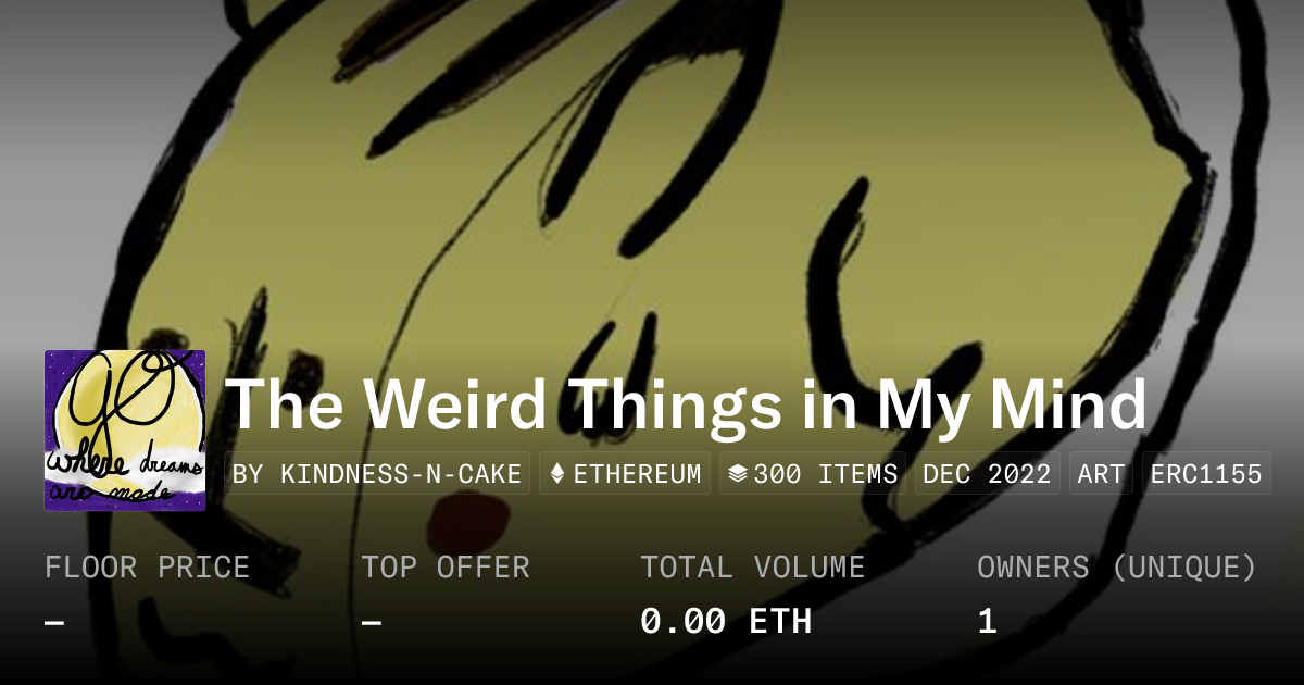 The Weird Things in My Mind - Collection | OpenSea