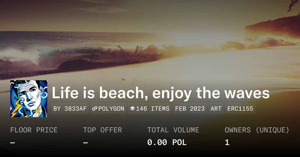 Life is beach, enjoy the waves - Collection | OpenSea