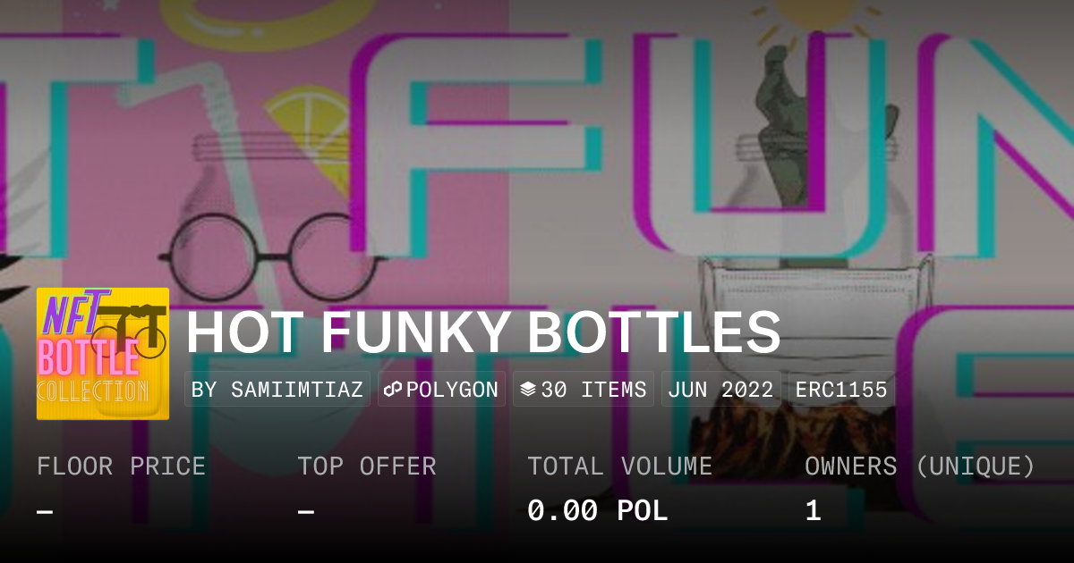 HOT FUNKY BOTTLES - Collection | OpenSea
