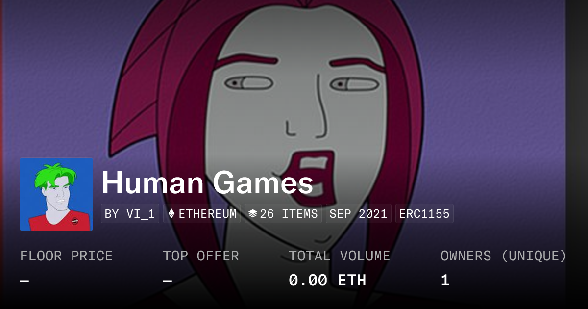 Human Games - Collection | OpenSea