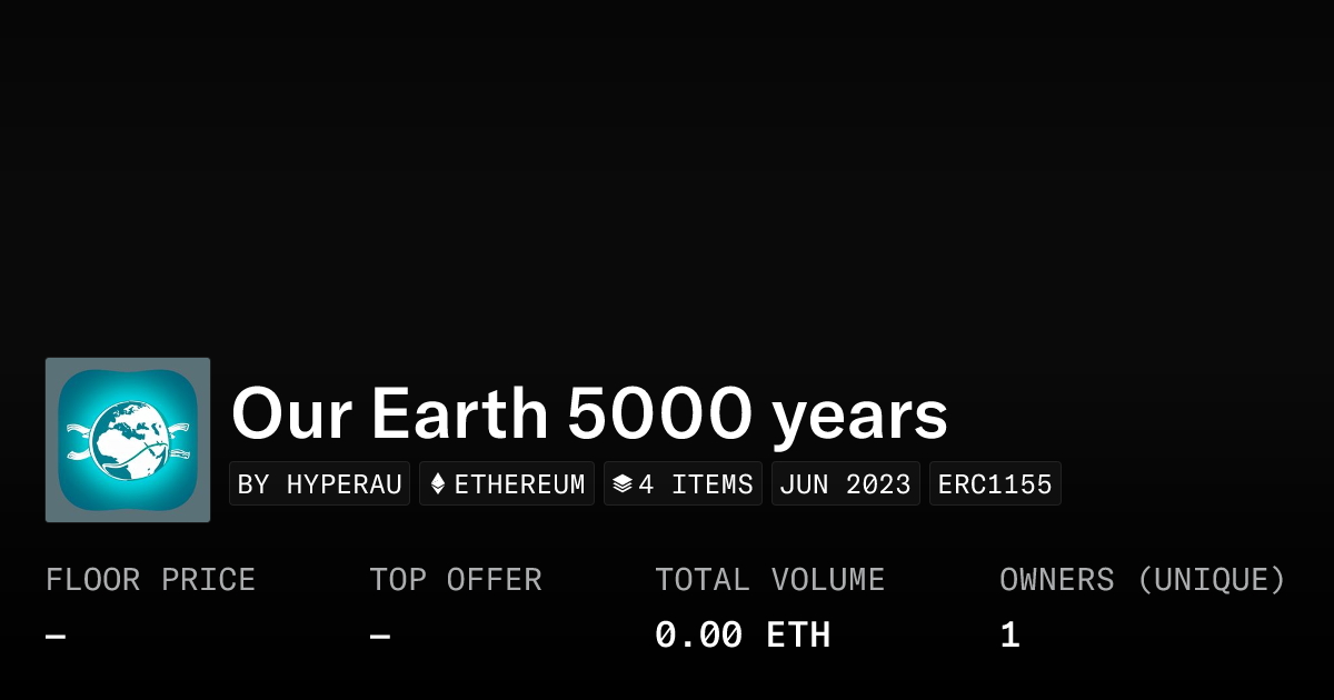 Our Earth 5000 years - Collection | OpenSea