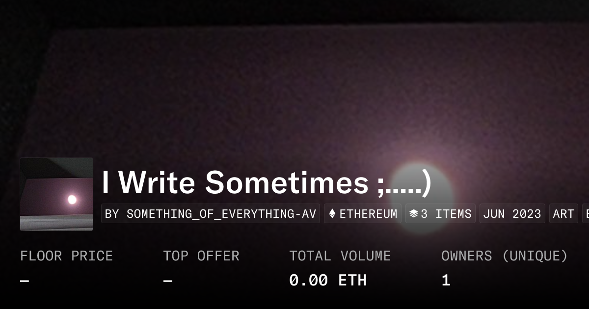 I Write Sometimes ;.....) - Collection | OpenSea