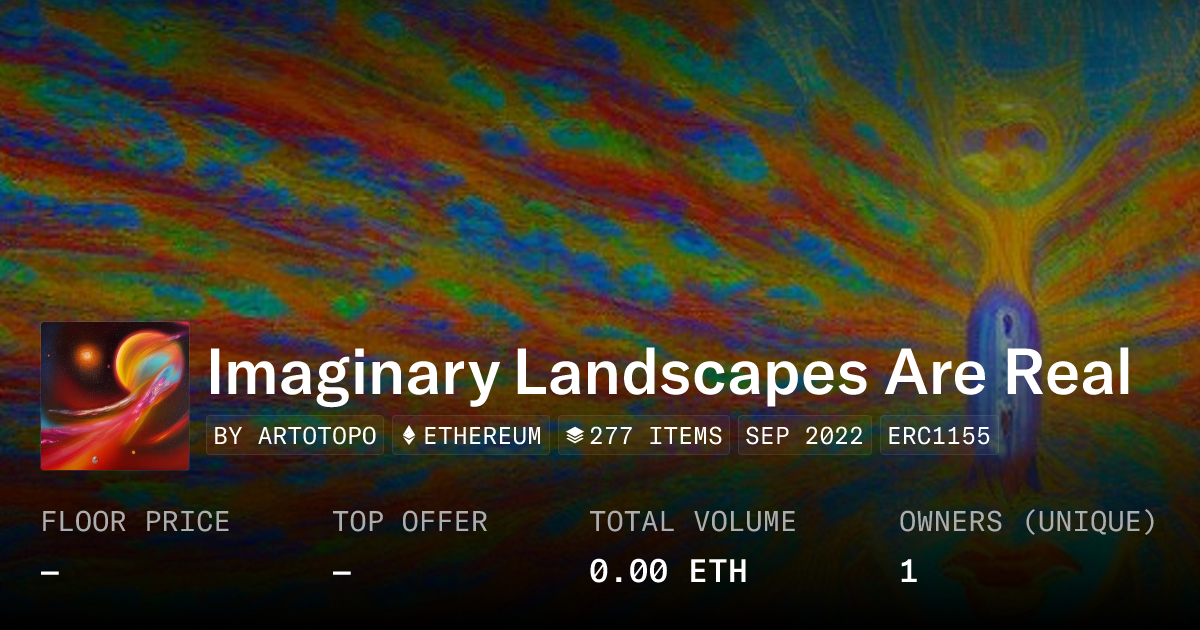 Imaginary Landscapes Are Real - Collection | OpenSea