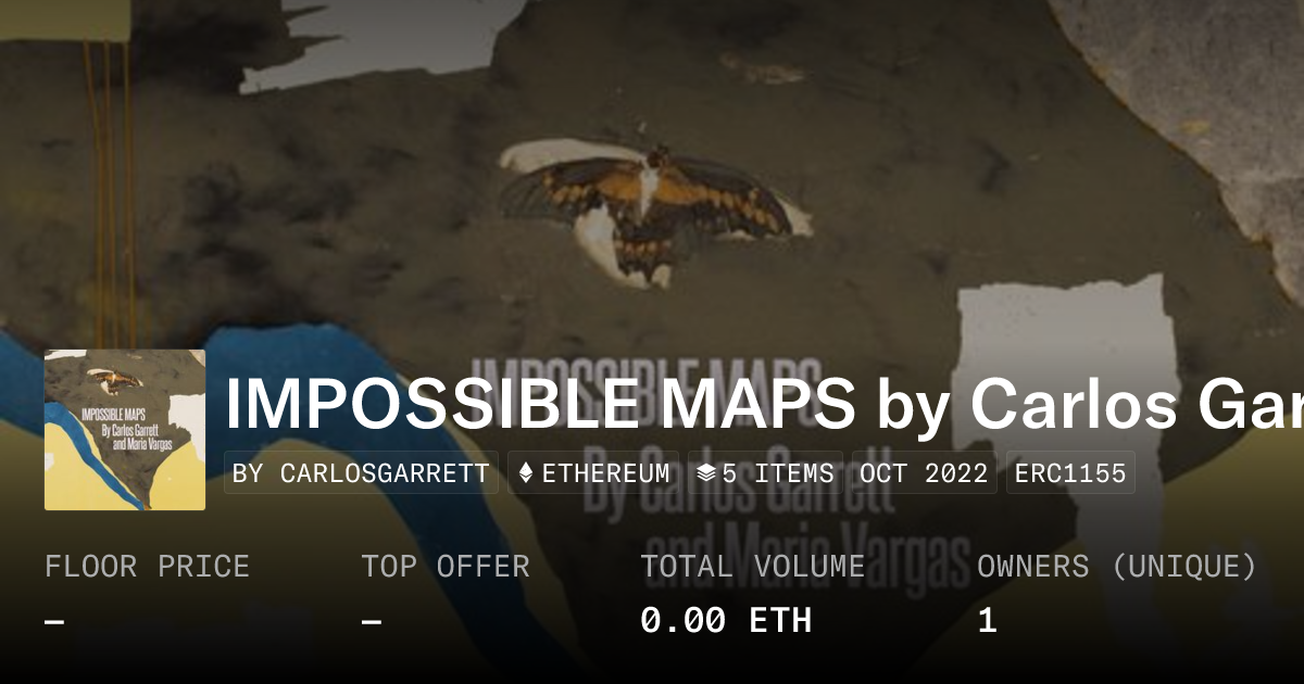 IMPOSSIBLE MAPS by Carlos Garrett - Collection | OpenSea