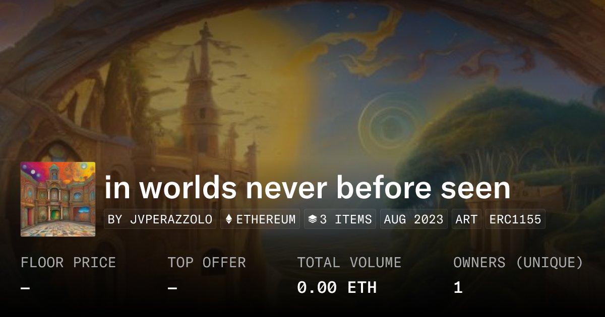 in worlds never before seen - Collection | OpenSea