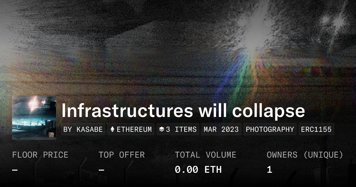 Infrastructures will collapse - Collection | OpenSea