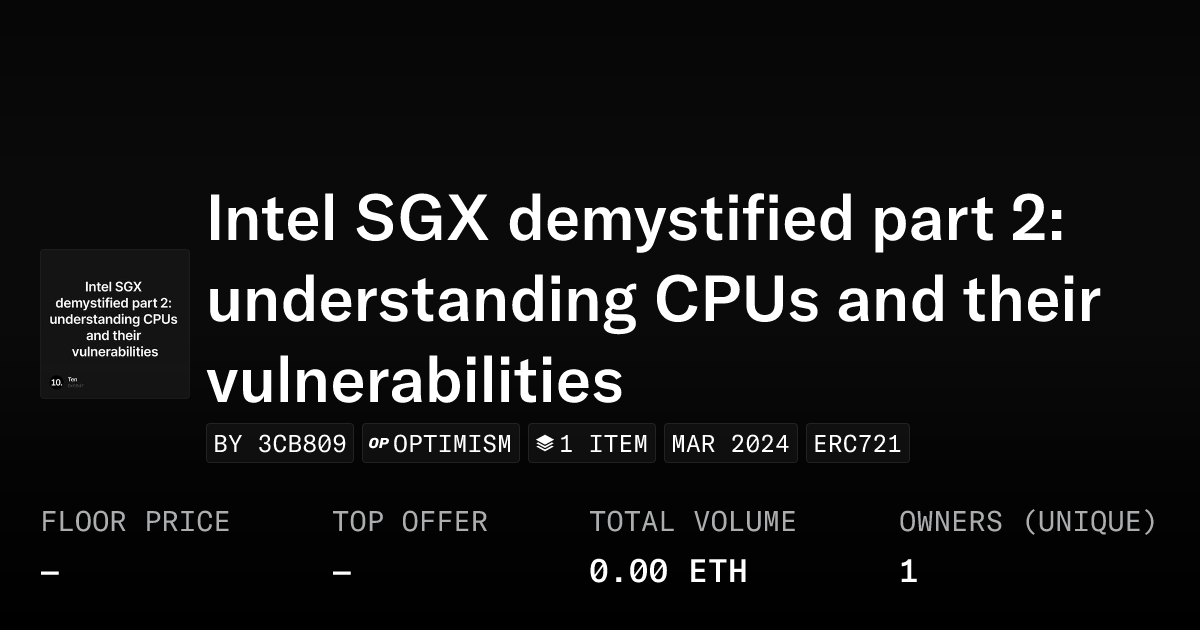 Intel SGX demystified part 2: understanding CPUs and their vulnerabilities - Collection | OpenSea
