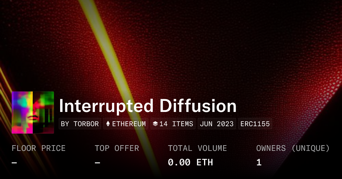 Interrupted Diffusion - Collection | OpenSea