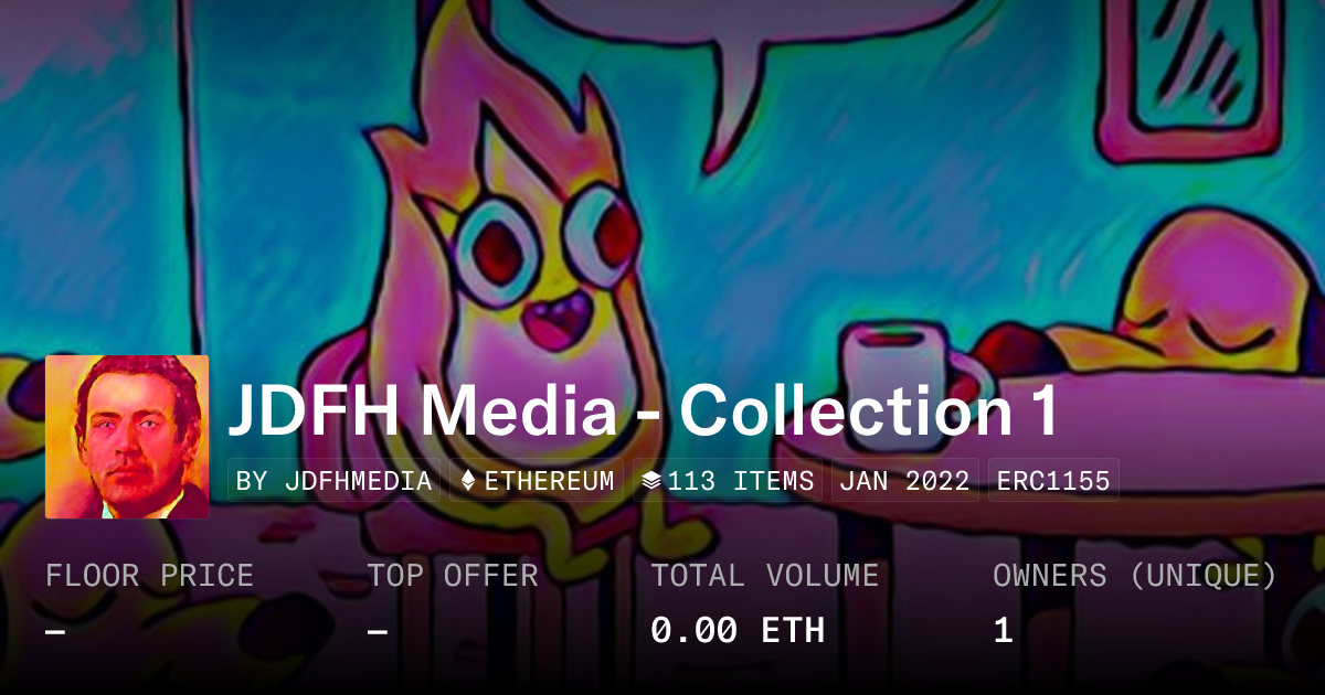 JDFH Media - Collection 1 - Collection | OpenSea