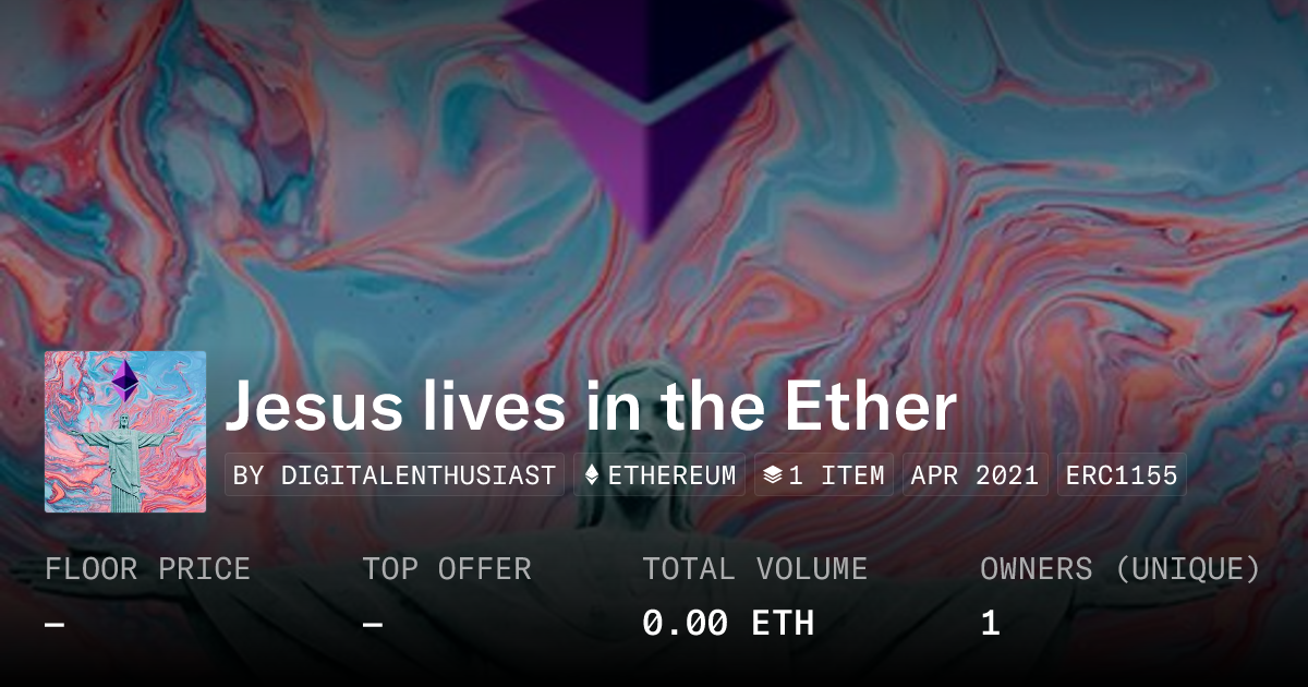 Jesus lives in the Ether - Collection | OpenSea
