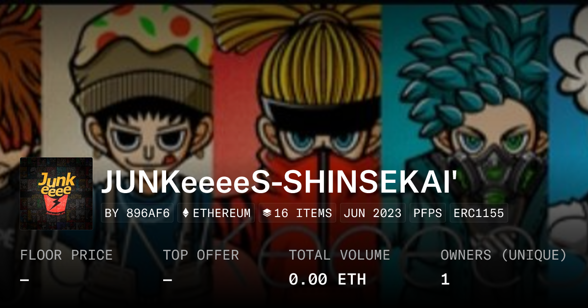 JUNKeeeeS-SHINSEKAI' - Collection | OpenSea