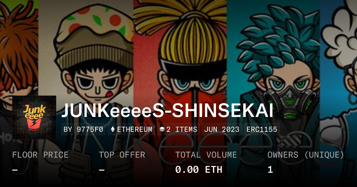 JUNKeeeeS-SHINSEKAI - Collection | OpenSea