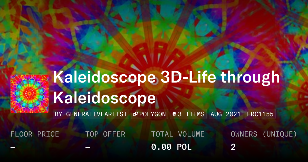 Kaleidoscope 3D-Life through Kaleidoscope - Collection | OpenSea