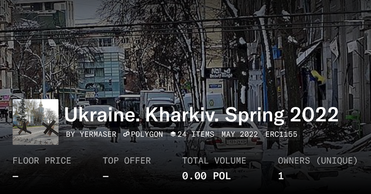 Ukraine. Kharkiv. Spring 2022 - Collection | OpenSea