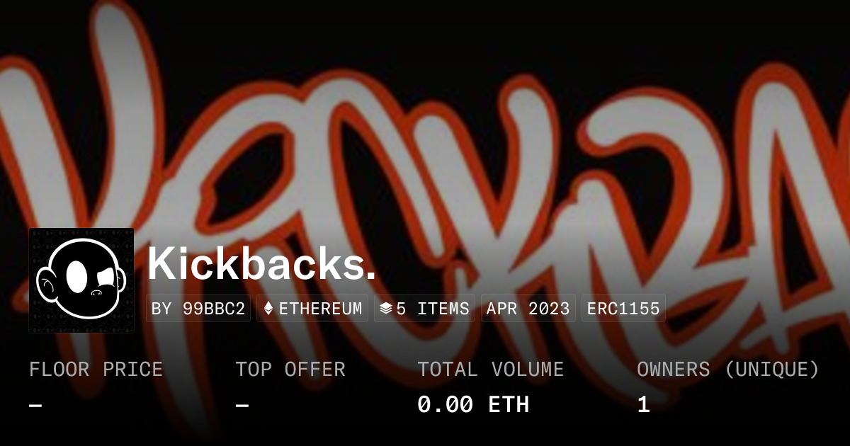 Kickbacks. - Collection | OpenSea