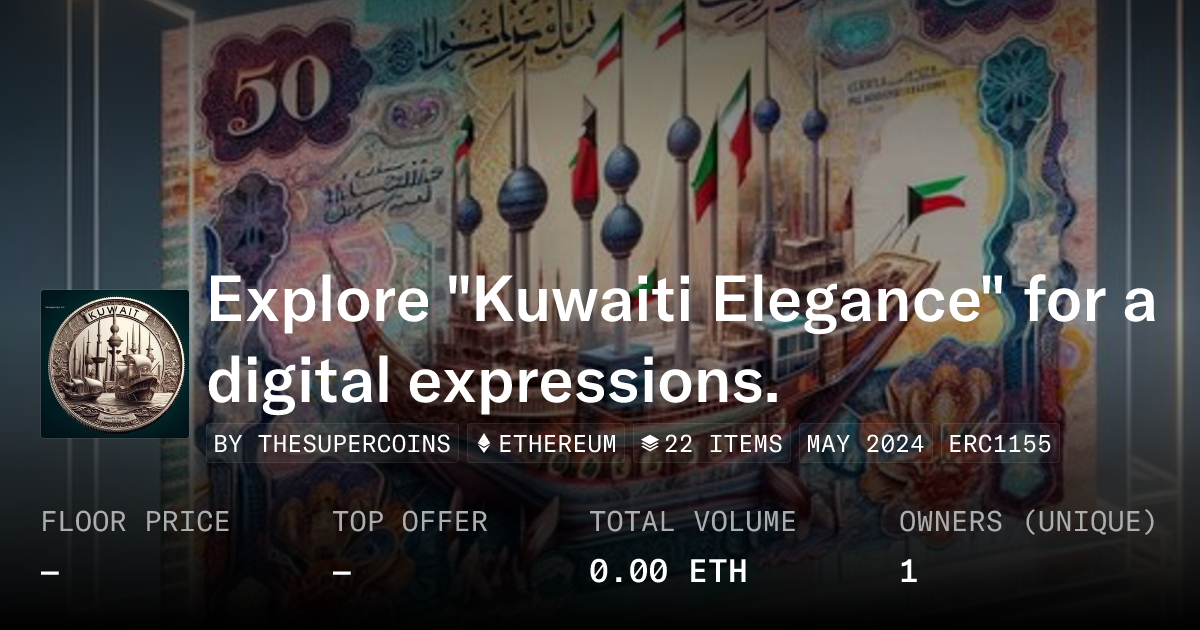 Explore "Kuwaiti Elegance" for a digital expressions. - Collection | OpenSea