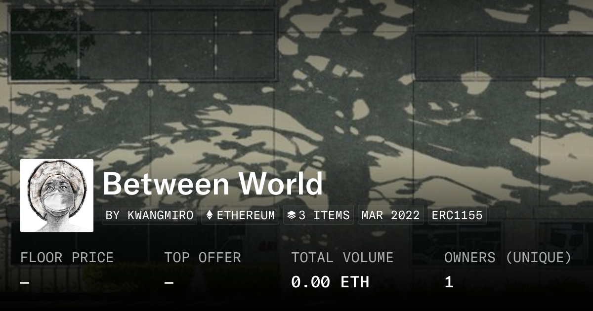 Between World - Collection | OpenSea