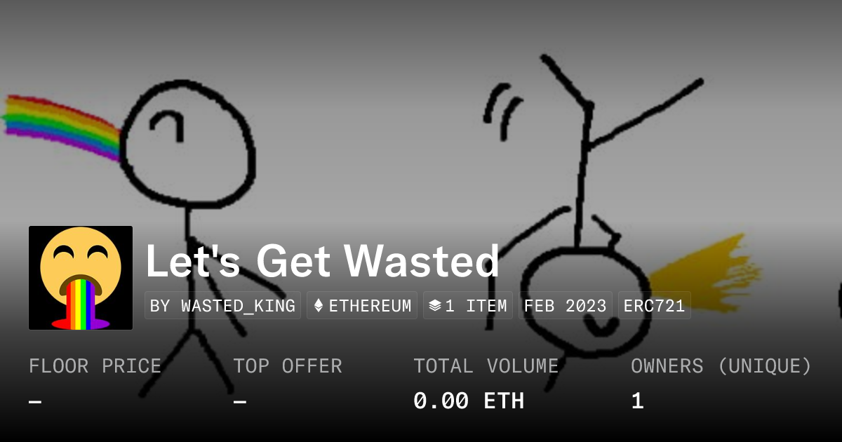 Let's Get Wasted - Collection | OpenSea