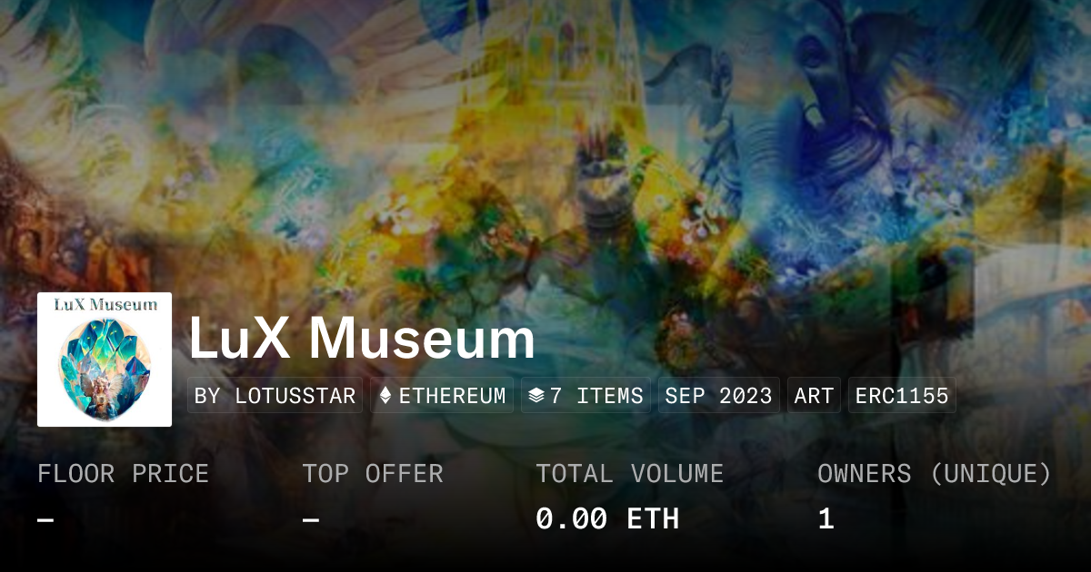 LuX Museum - Collection | OpenSea