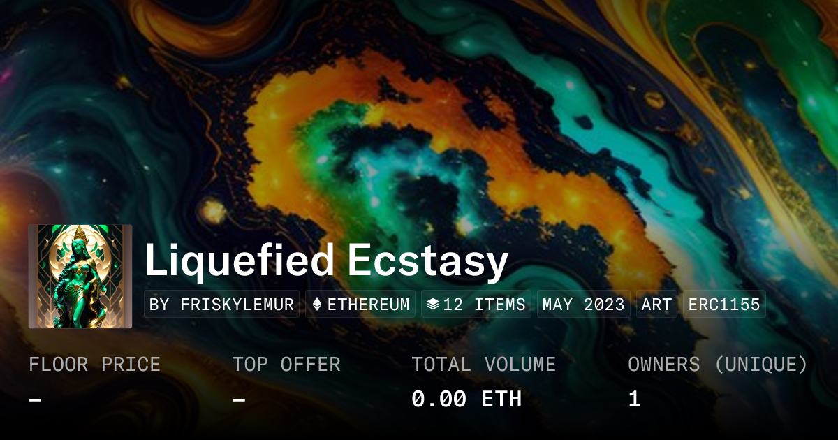 Liquefied Ecstasy - Collection | OpenSea