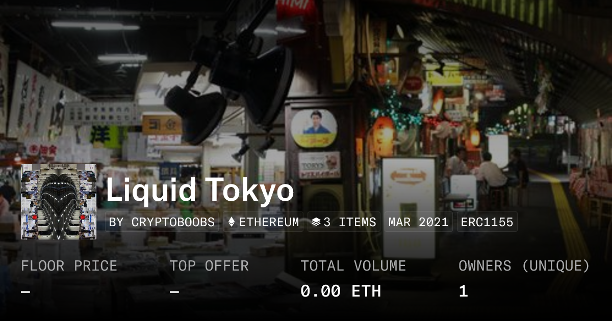 Liquid Tokyo - Collection | OpenSea