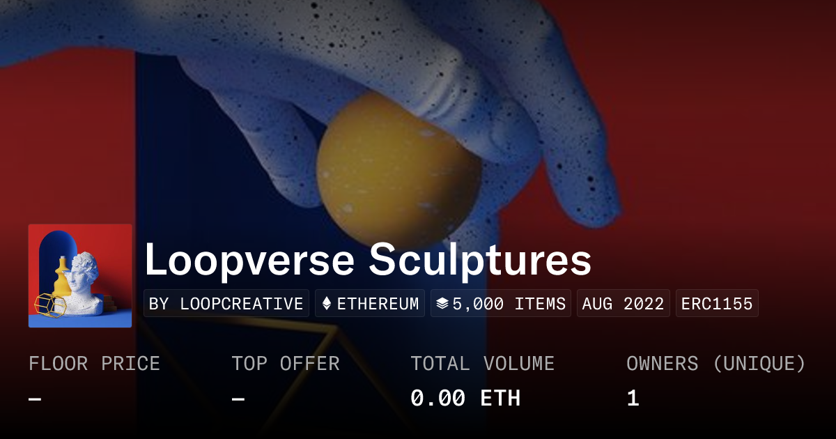 Loopverse Sculptures - Collection | OpenSea