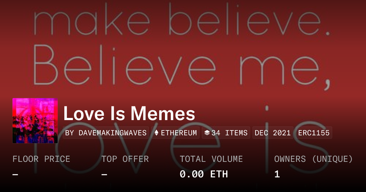 Love Is Memes - Collection | OpenSea