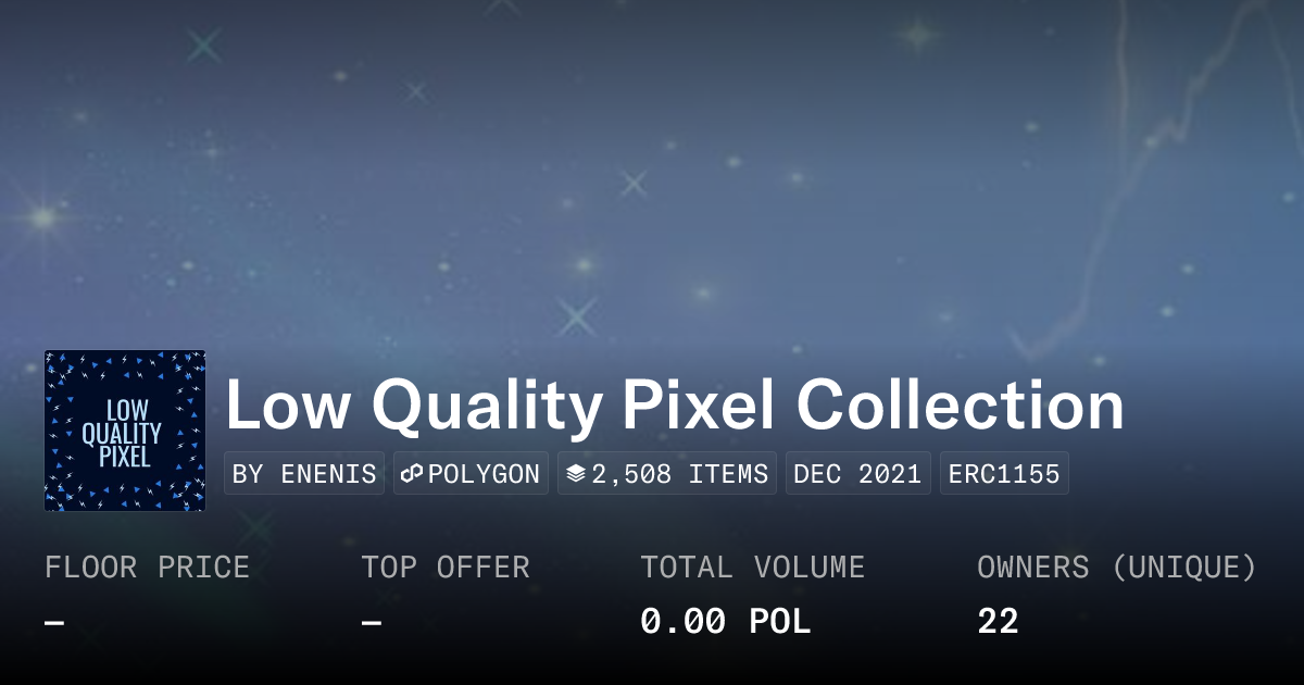 Low Quality Pixel Collection - Collection | OpenSea
