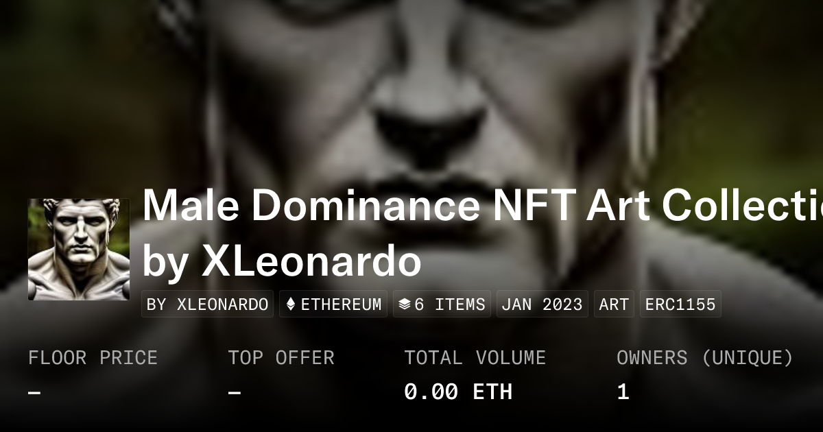 Male Dominance NFT Art Collection by XLeonardo - Collection | OpenSea