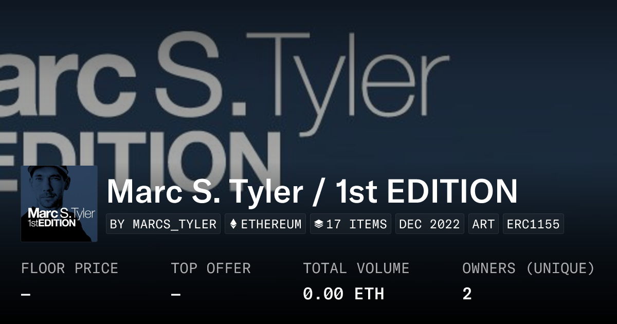 Marc S. Tyler / 1st EDITION - Collection | OpenSea