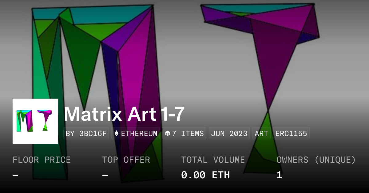 Matrix Art 1-7 - Collection | OpenSea