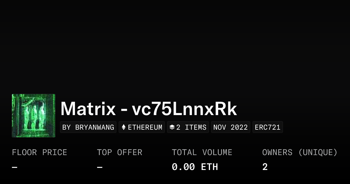 Matrix - vc75LnnxRk - Collection | OpenSea