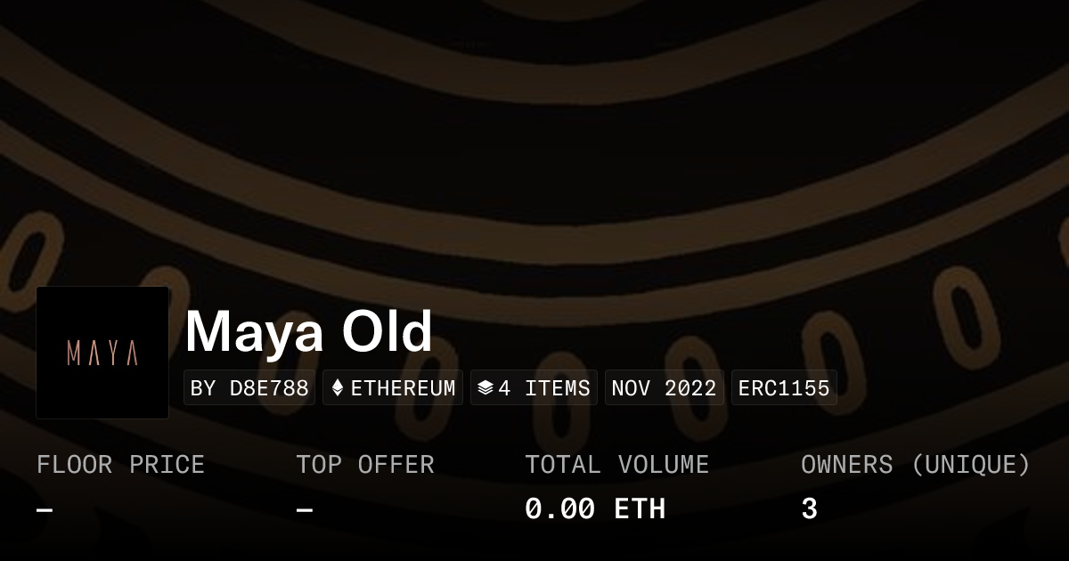 Maya Old - Collection | OpenSea