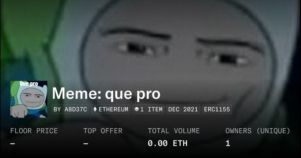 Meme: que pro - Collection | OpenSea