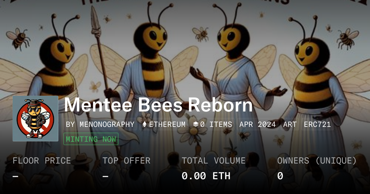 Mentee Bees Reborn - Collection | OpenSea