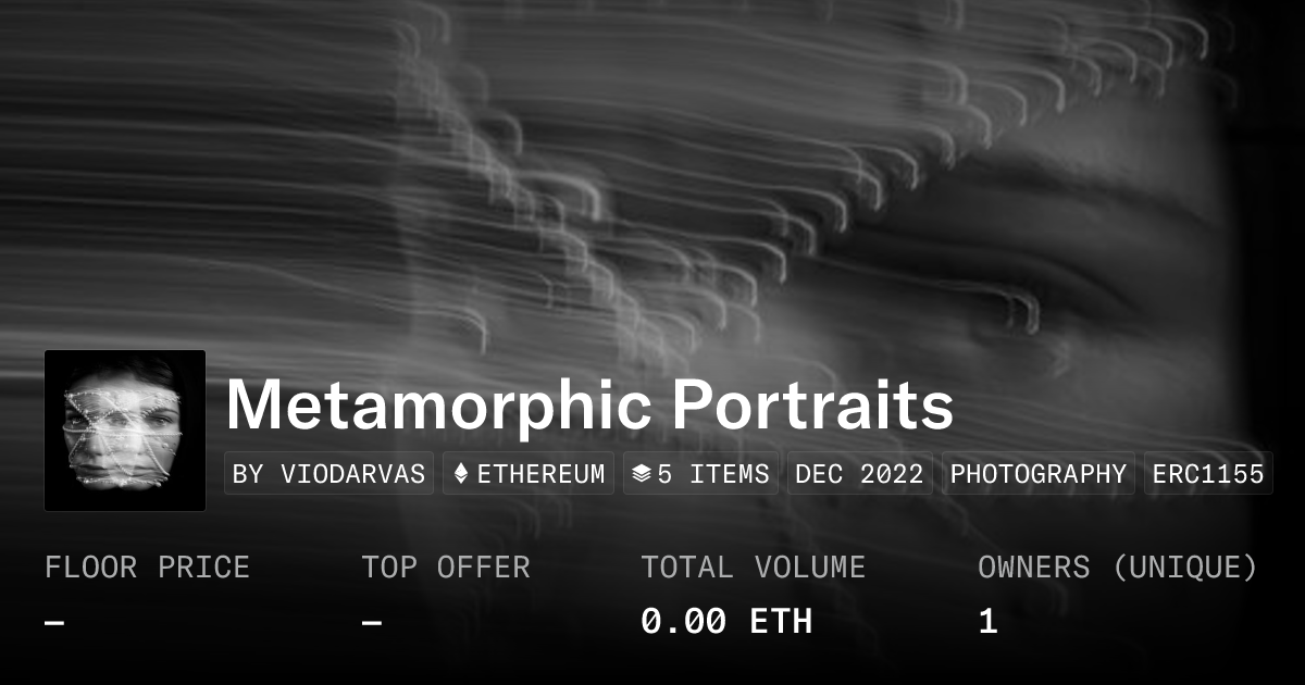 Metamorphic Portraits - Collection | OpenSea