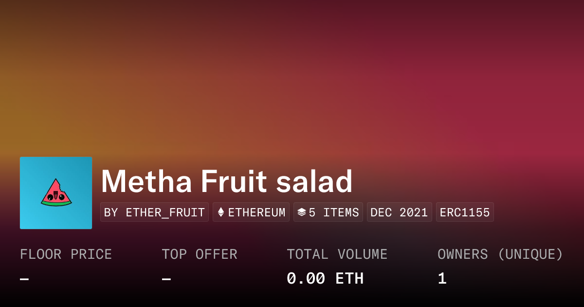 Metha Fruit salad - Collection | OpenSea