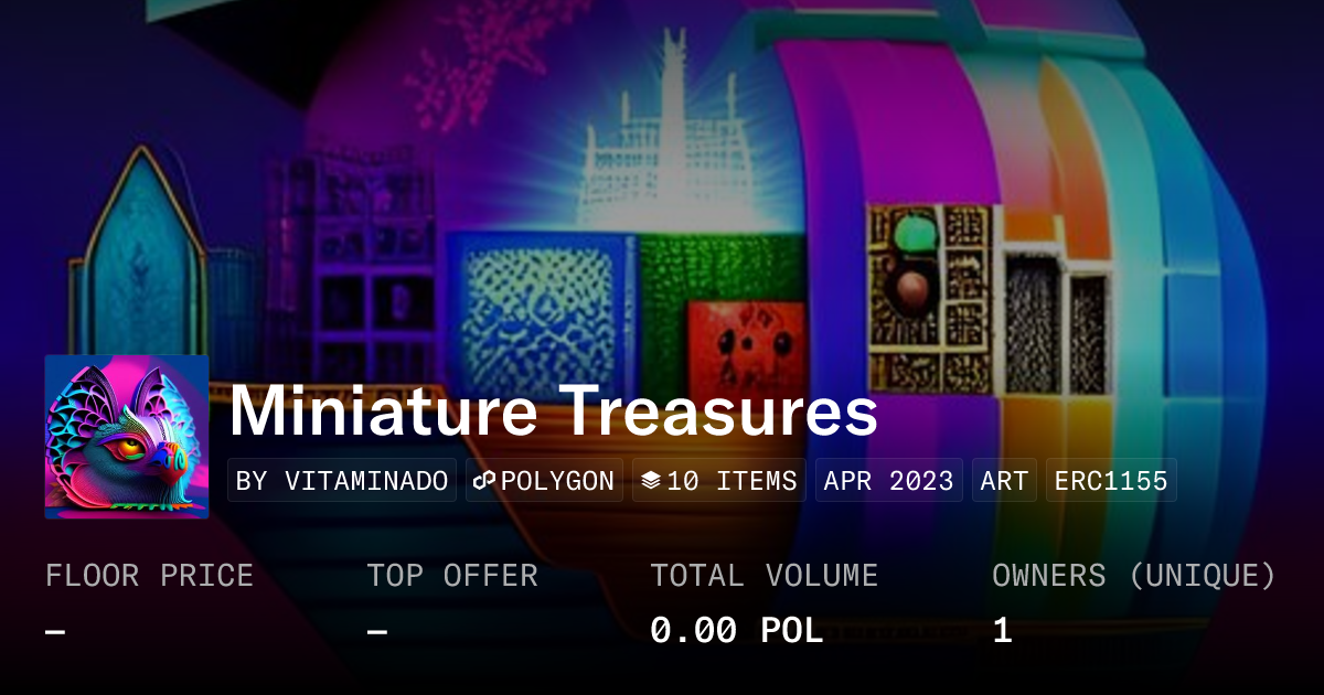 Miniature Treasures - Collection | OpenSea