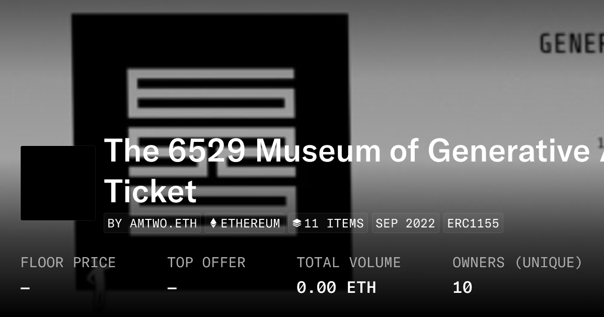 The 6529 Museum of Generative Art- Ticket - Collection | OpenSea