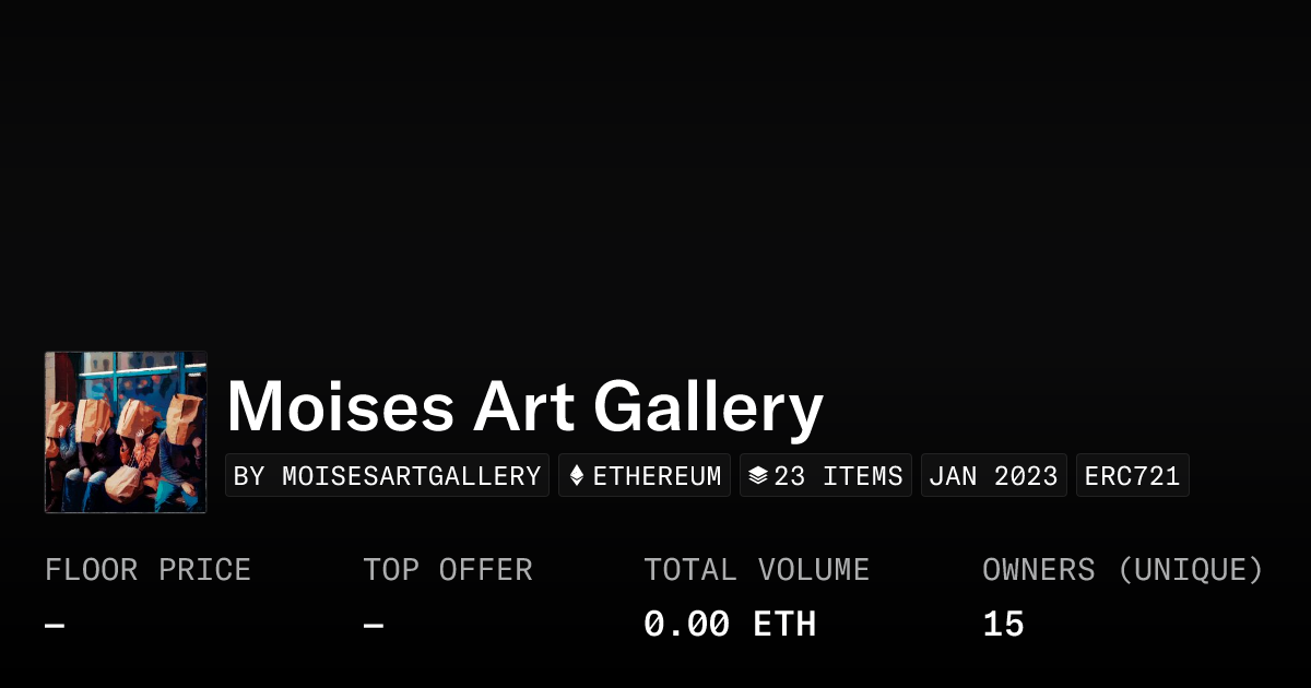 Moises Art Gallery - Collection | OpenSea