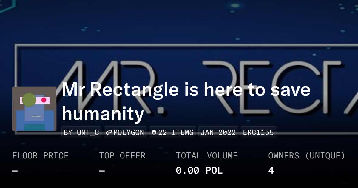 Mr Rectangle is here to save humanity - Collection | OpenSea
