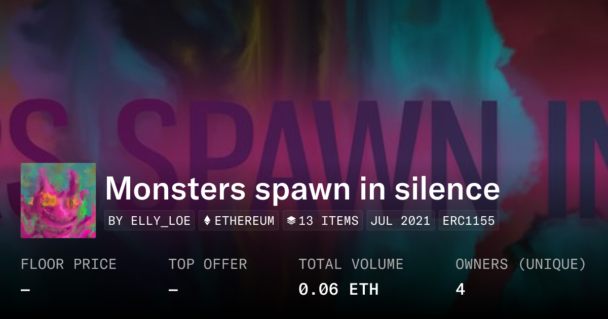 Monsters spawn in silence - Collection | OpenSea