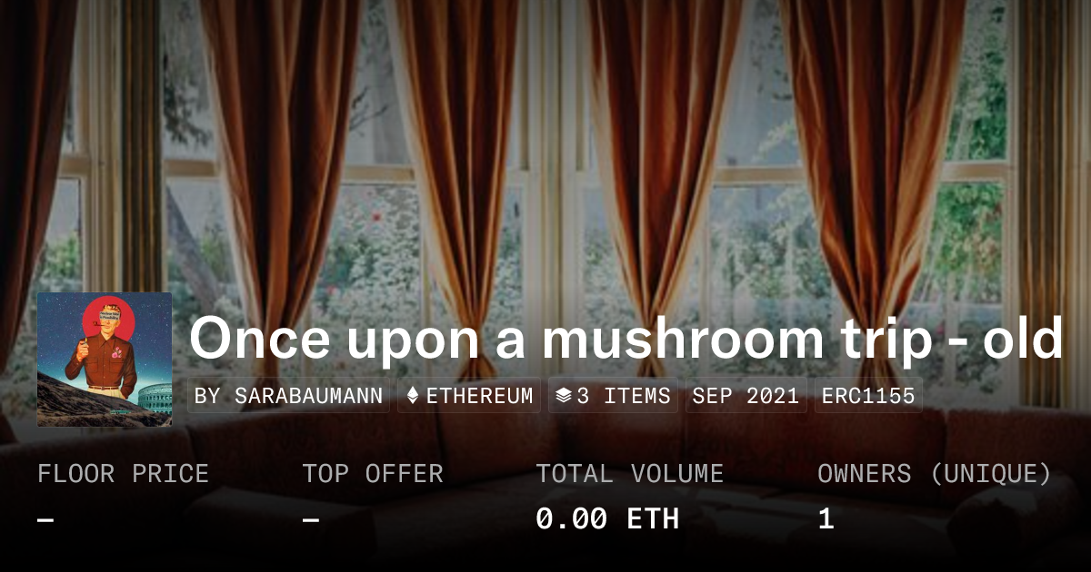 Once upon a mushroom trip - old - Collection | OpenSea
