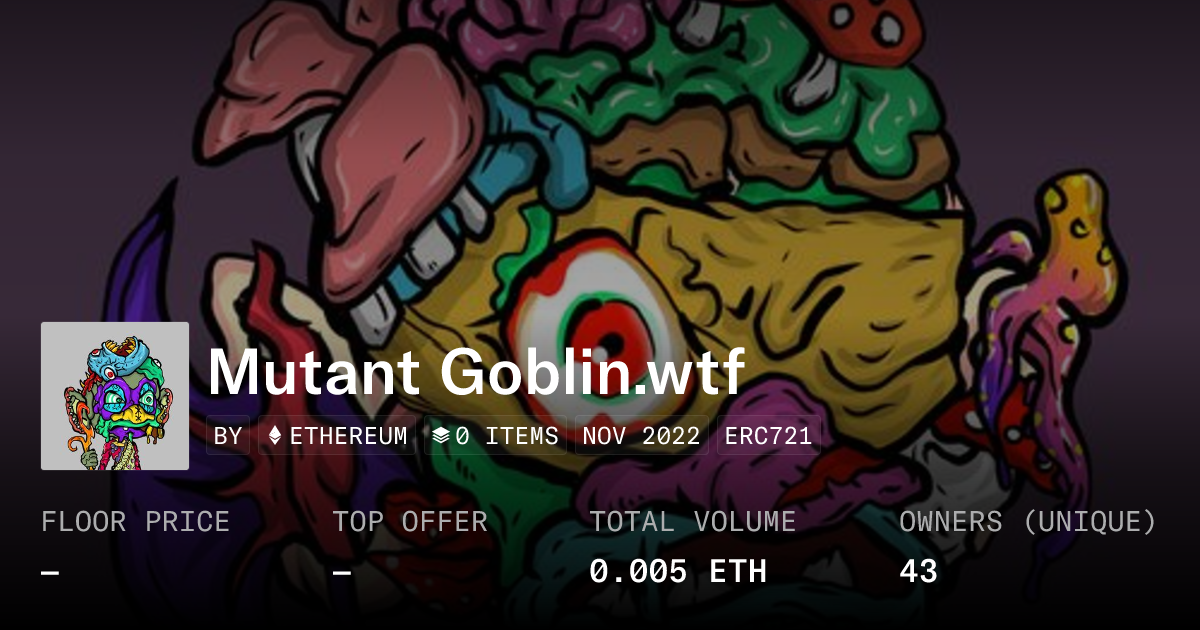 Mutant Goblin.wtf - Collection | OpenSea