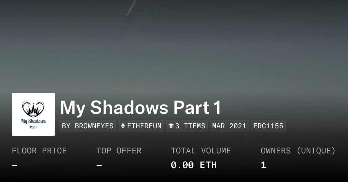 My Shadows Part 1 - Collection | OpenSea